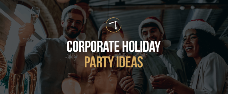 Ideas for Your Next Corporate Holiday Party | Treadway